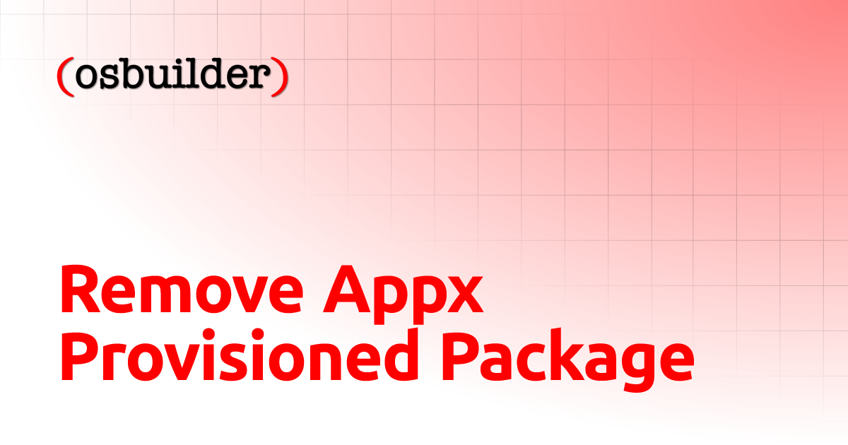 Remove Appx Provisioned Package | OSBuilder