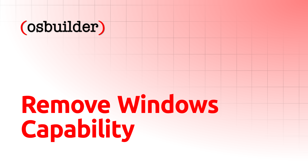 Remove Windows Capability | OSBuilder