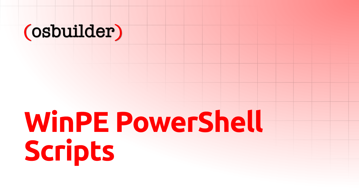 WinPE PowerShell Scripts | OSBuilder