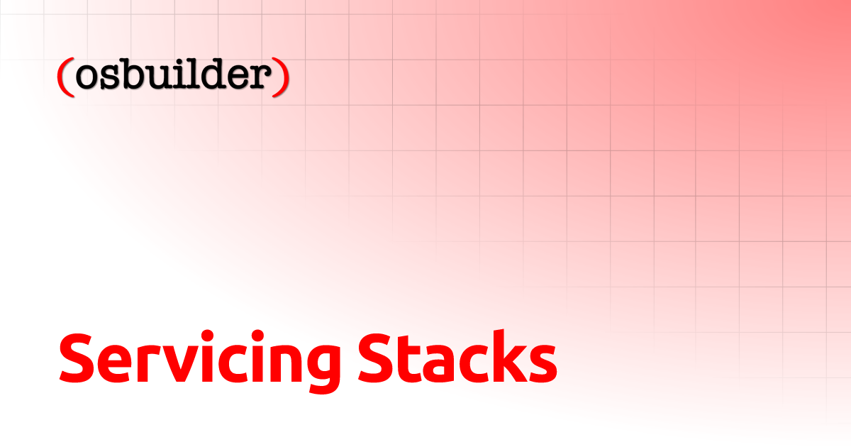 Servicing Stacks | OSBuilder