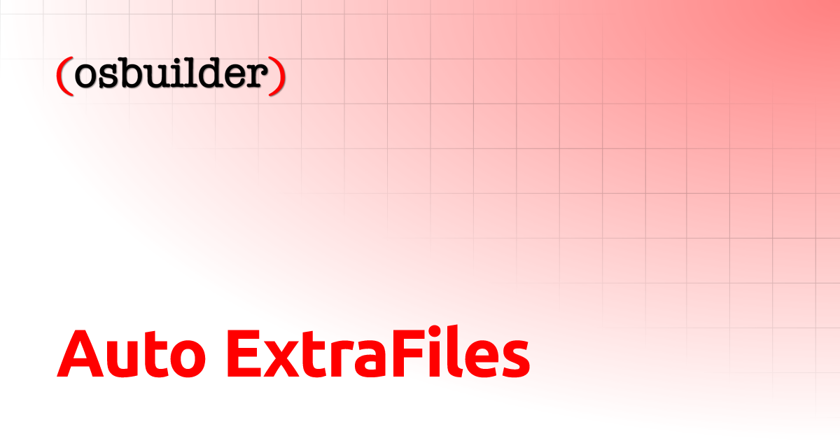 Auto ExtraFiles | OSBuilder